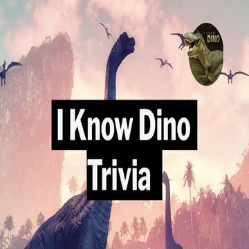 I Know Dino Trivia: Part 5. Test your dino knowledge | PDF