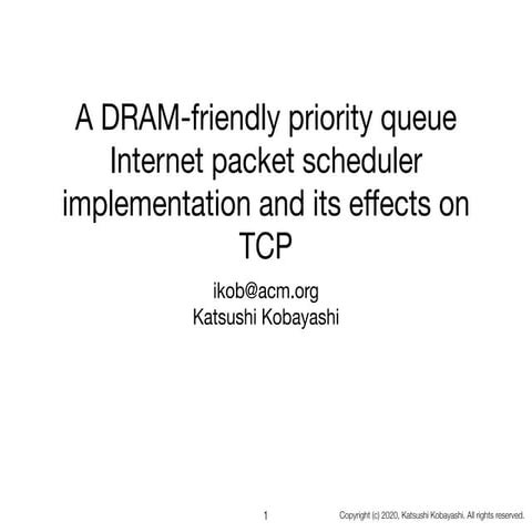 A Dram Friendly Priority Queue Internet Packet Scheduler Implementation