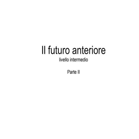 Il futuro anteriore parte ii | PPT
