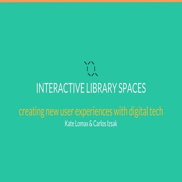 #ILI2017 Interactive library spaces – creating new user experiences ...