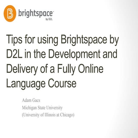 Tips for using Brightspace in the Development and Delivery of a Fully Online Language Course ...
