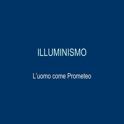illuminismo, l0'uomo come prometto oeoeoooeooeoe | PPT