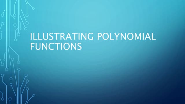 Illustrating polynomial functions.pptx Illustrating polynomial functions.pptx