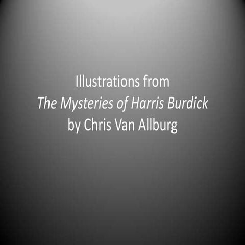 Illustrations from mysteries of harris burdick | PPTX