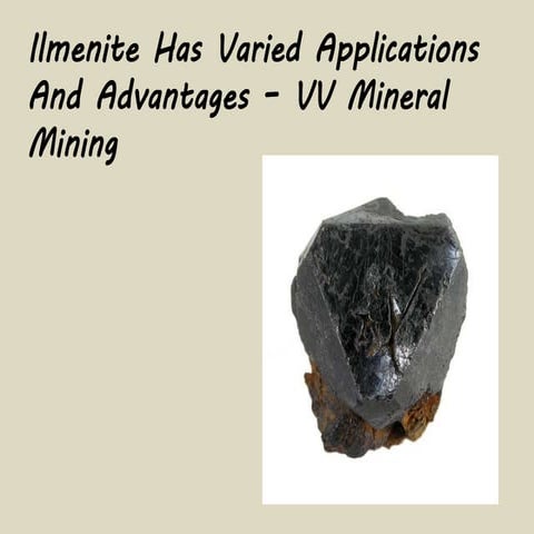 Ilmenite Has Varied Applications And Advantages – VV Mineral Mining | PPTX