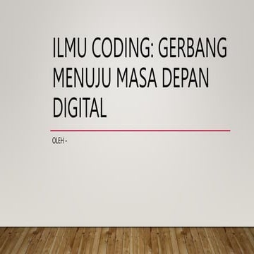 Ilmu Coding: Gerbang Menuju Masa Depan Digital.pptx