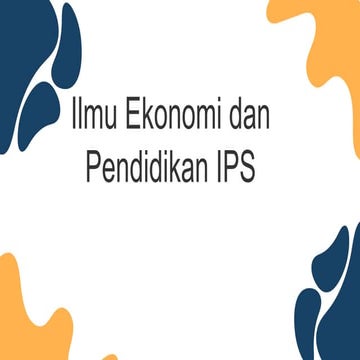Ilmu Ekonomi dan Pendidikan IPS Pertemuan 1 | PPTX
