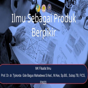 Ilmu Sebagai Produk Berpikir - Prof TJ.pptx