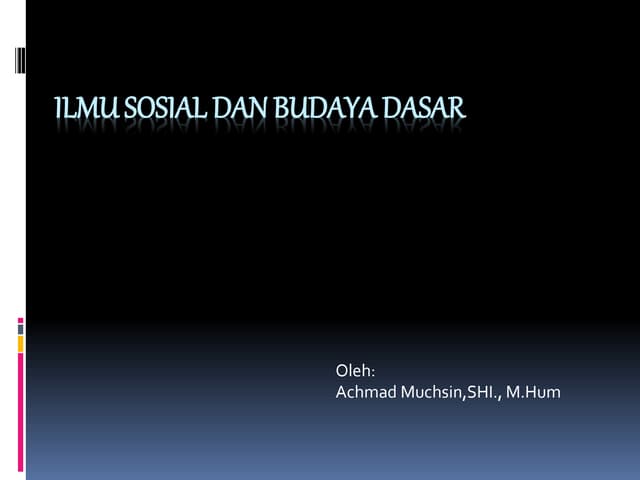 Ilmu sosial dan budaya dasar | PPTX Ilmu sosial dan budaya dasar | PPTX