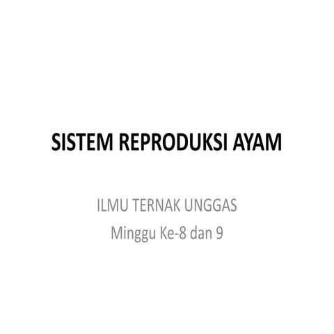 Ilmu Ternak Unggas 8 & 9 - Sistem Reproduksi Ayam.pptx