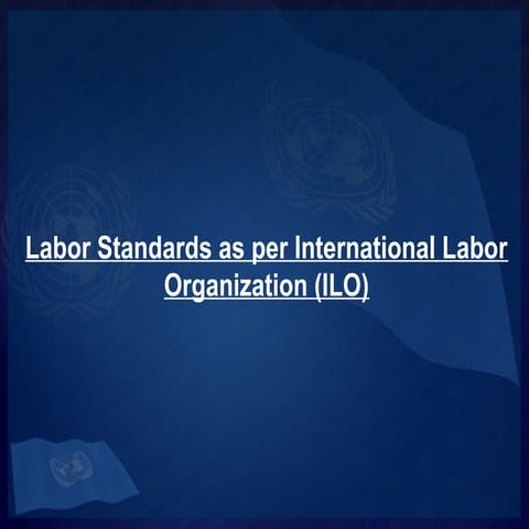 Labor Standards as per International Labor Organization (ILO) | PPT