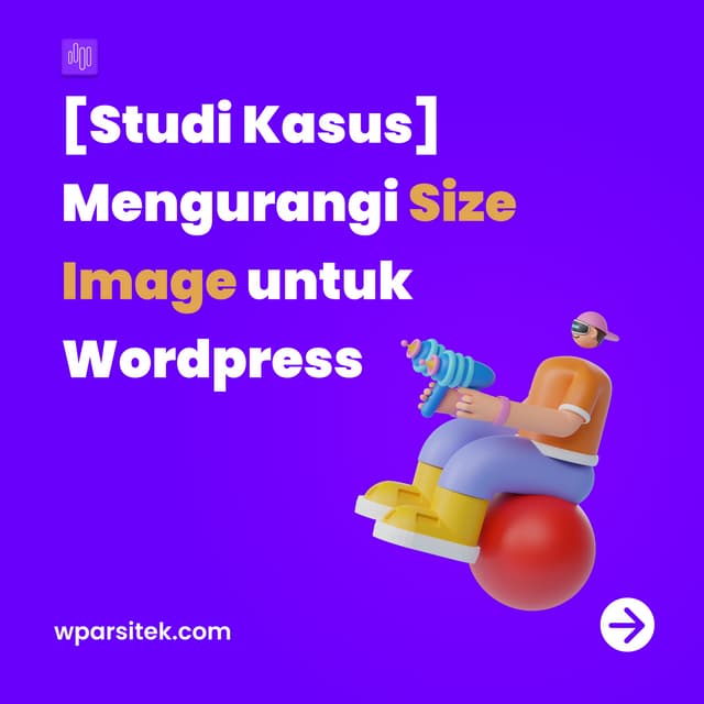 Studi Kasus Mengurangi Size Image untuk Wordpress | PDF