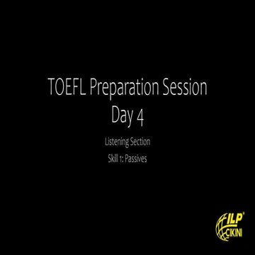 ILP Cikini TOEFL Preparation Session - Day 4 - Skill 1 - Passives.pptx