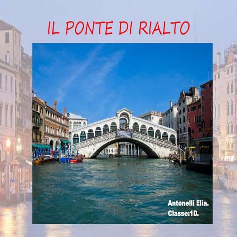 Il ponte di Rialto - Antonelli Elia 1 d - Concorso Il Veneto per me | PPTX