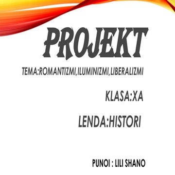 ILUMINIZMI,ROMANTIZMI,LIBERALIZMI.Projekt ne Histori Klasa 10 | PPTX