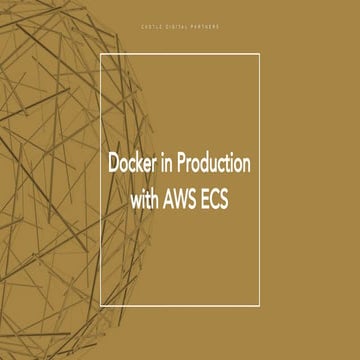 Docker in Production with AWS ECS | PPT