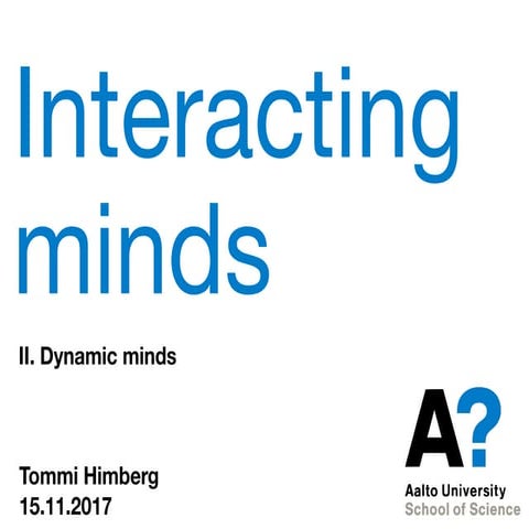 Interacting Minds 2: Dynamic minds | PDF