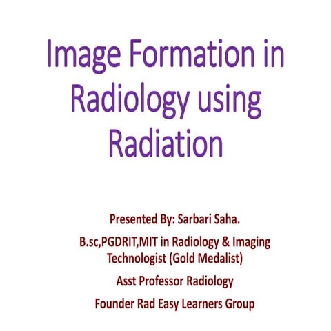 Image formation of Radiology from Radiation | PPTX