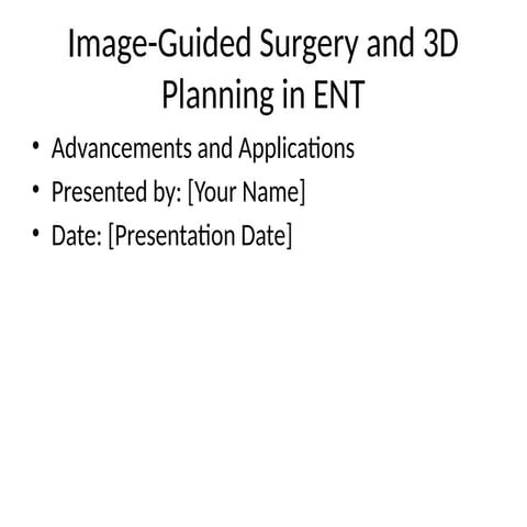 Image_Guided_Surgery_ENT.pptx with standard detailed explanation | PPTX