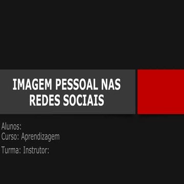 IMAGEM PESSOAL NAS REDES SOCIAIS(novo).pptx