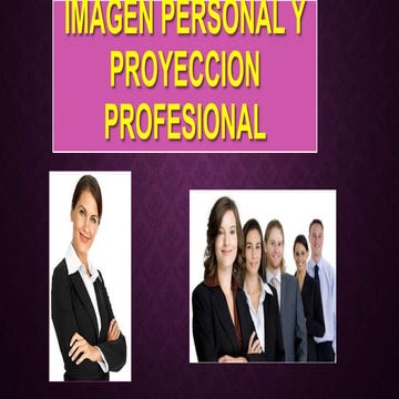 IMAGEN PERSONAL Y PROYECCION PROFESIONAL.pptx