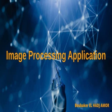 Image Processing Application | Boubaker EL HADJ AMOR | PPT