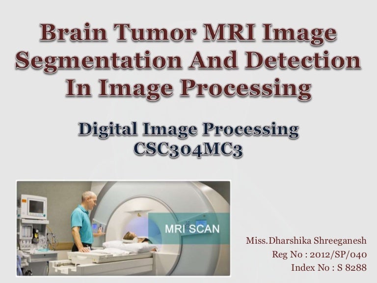 Brain Tumor Mri Image Segmentation And Detection In Image Processing