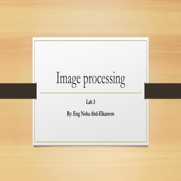 Image processinglab image processing image processing | PPT