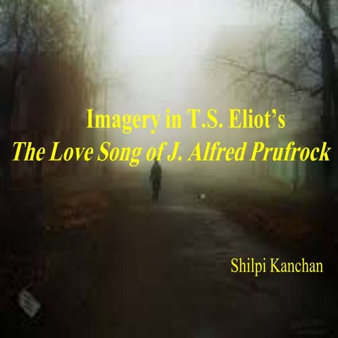 Imagery in ts eliot's the love song of j. alfred prufrock | PPT