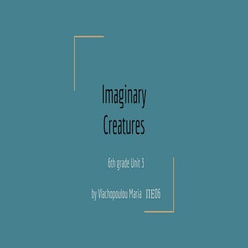 Imaginary creatures 6th grade unit 3 | PPTX
