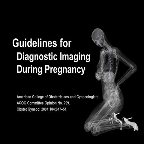 Guidelines for Diagnostic Imaging During Pregnancy | PPTX