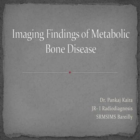 Imaging findings of metabolic bone diseases | PPTX