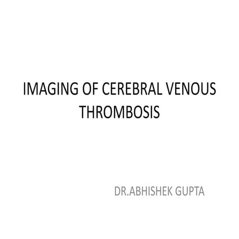 IMAGING OF CEREBRAL VENOUS THROMBOSIS.pptx