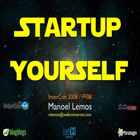 Startup Yourself : iMasters InterCon 2008 / FF08 | PDF