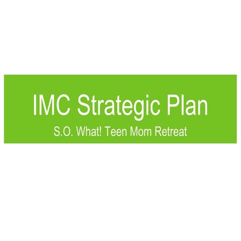 IMC Strategy Plan | PPT | Parenting Teens | Parenting