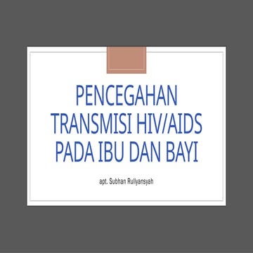 penncegahaan transmisi hiv/aids pada ibu dan bayi | PPTX