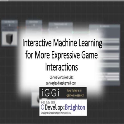 Interactive Machine Learning for More Expressive Game Interactions Develop Brighton 2019 | PPTX