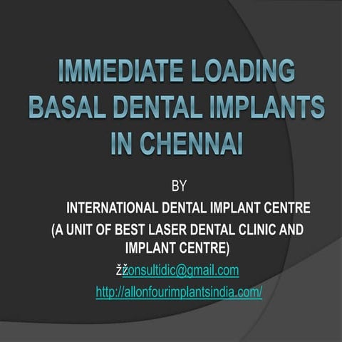 Immediate loading basal dental implants in chennai | PPTX | Dental Health | Diseases and Conditions