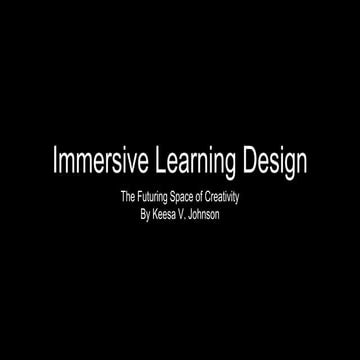 Immersive Learning Design by Keesa V. Johnson | PPTX | Workshops and Classes | Hobbies & Interests