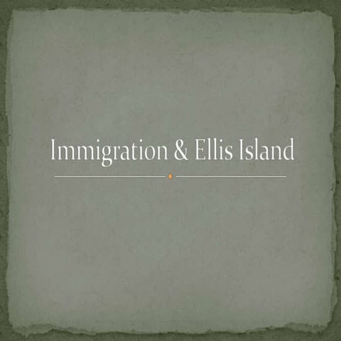 Immigration & ellis island | PPTX