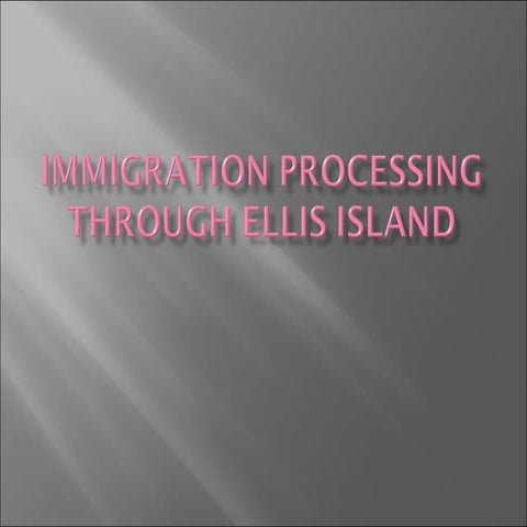 Immigration processing through ellis island | PPT