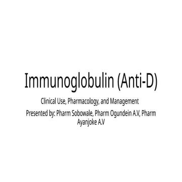Immunoglobulin (Anti-D), clinical use, pharmacology and management | PPTX