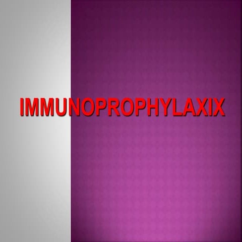 Immunoprophylaxis | PPTX