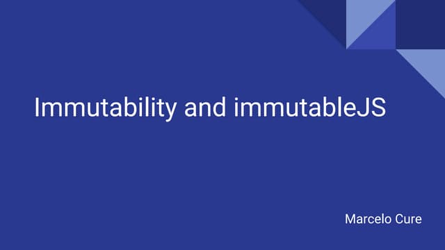 Immutability and immutable js | PPT Immutability and immutable js | PPT