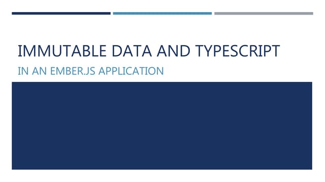 Immutable Data And Typescript In An Emberjs Application Ppt 1824