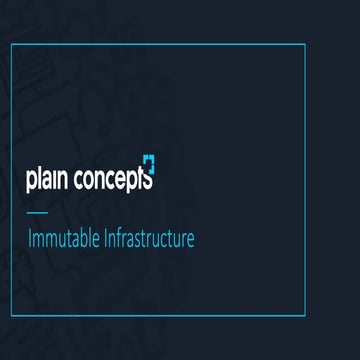 Immutable Infrastructure Plain Concepts Devops Day Ppt