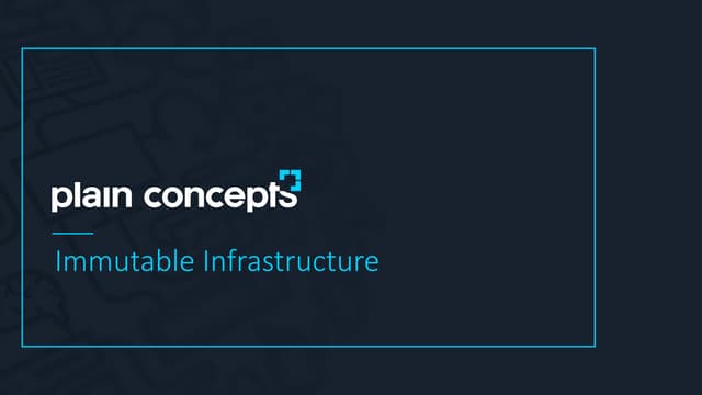 Immutable Infrastructure Plain Concepts Devops Day Ppt