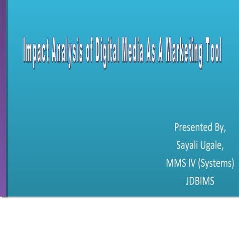 Impact Analysis of Digital Media As A Marketing Tool | PPT