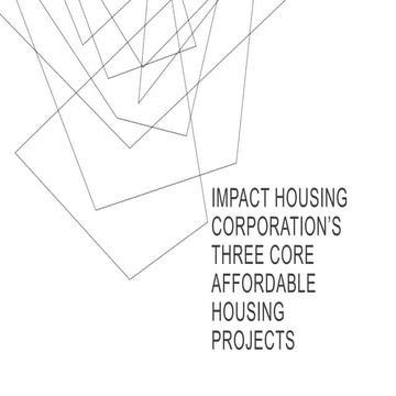 Impact Housing Corporation’s Three Core Affordable Housing Projects | PPT