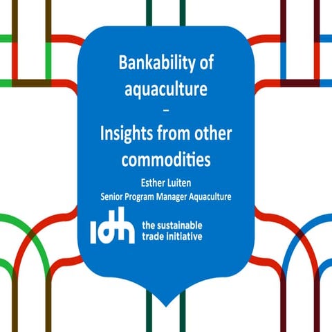 Bankability of aquaculture - insights from other commodities | PPT